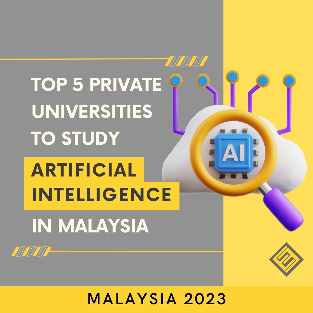 Top 5 Private Universities to study Artificial Intelligence in Malaysia ...