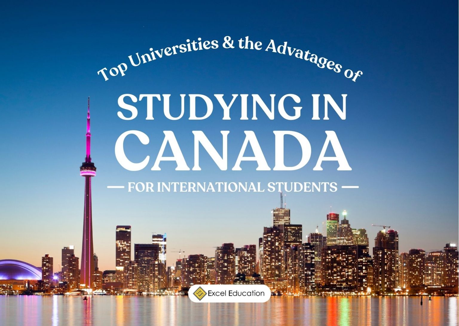 Top Universities & the Advantages of Studying in Canada for International Students - Excel ...
