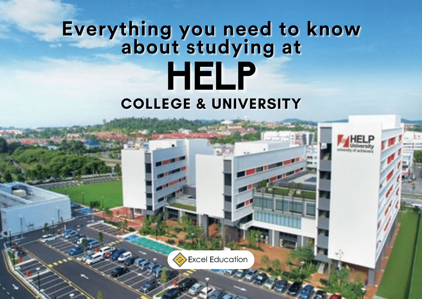 Everything You Need to Know About HELP College & University - Excel ...