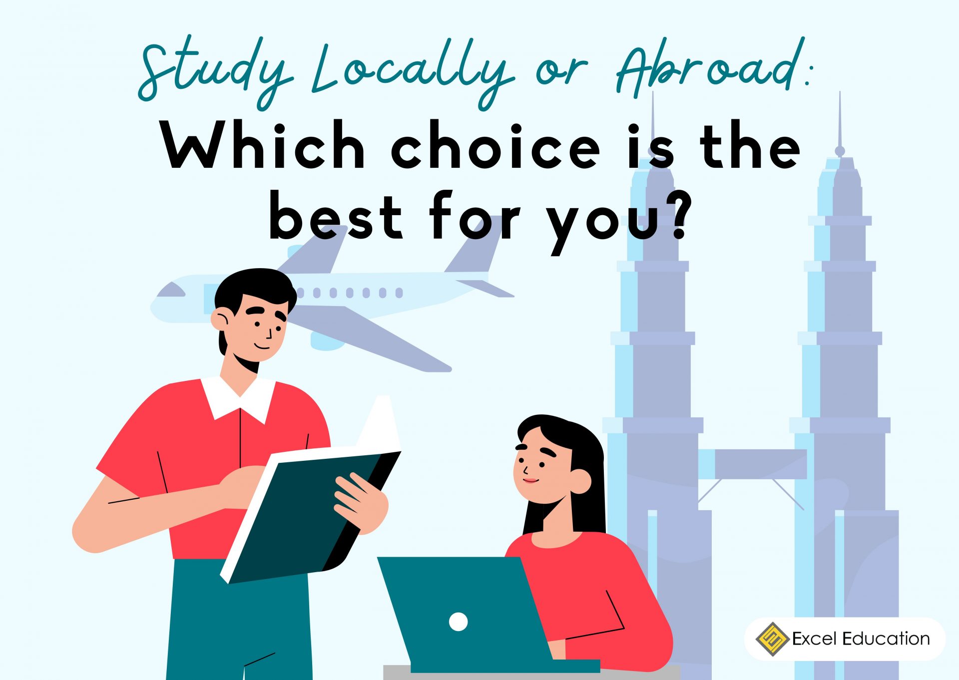 Study Locally or Abroad: Which choice is the best for you? - Excel ...